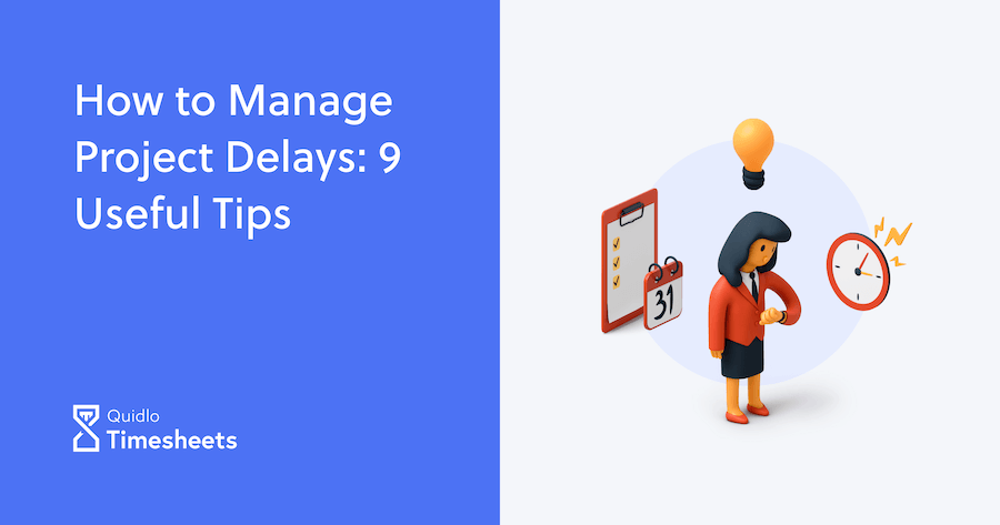 How to Manage Project Delays: 9 Useful Tips - Quidlo