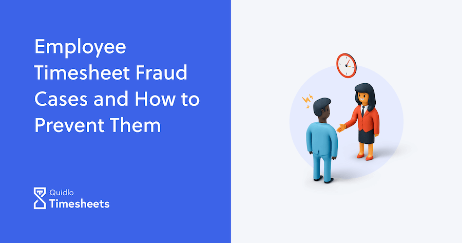 7 Employee Timesheet Fraud Cases And How To Prevent Them - Quidlo